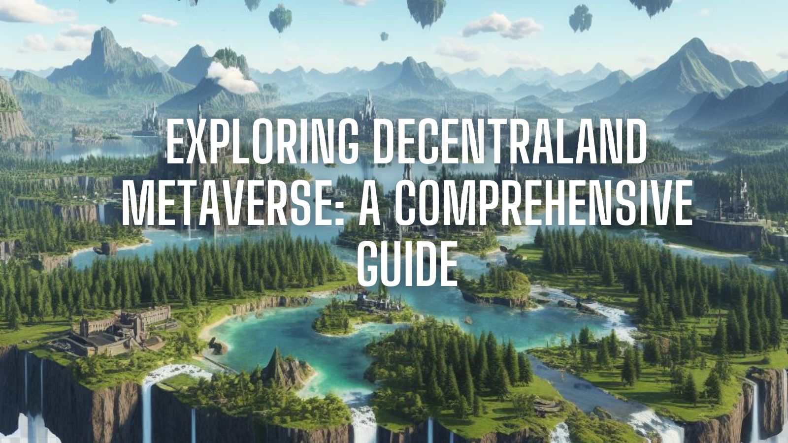 Exploring Decentraland Metaverse: A Comprehensive Guide